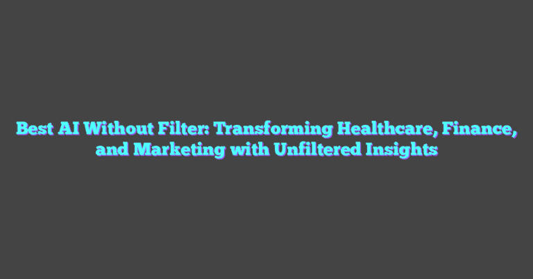 Best AI Without Filter: Transforming Healthcare, Finance, And Marketing ...