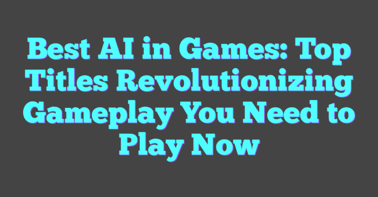 Best AI In Games: Top Titles Revolutionizing Gameplay You Need To Play Now