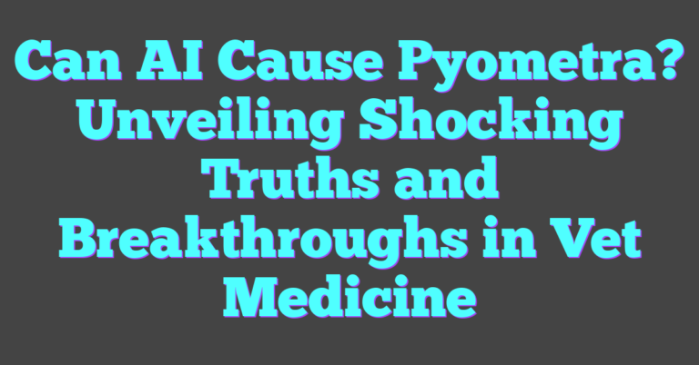 Can AI Cause Pyometra? Unveiling Shocking Truths And Breakthroughs In ...