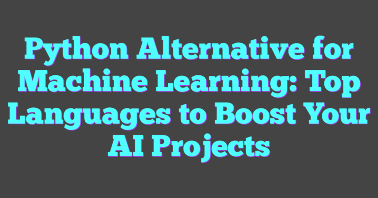 Python Alternative For Machine Learning: Top Languages To Boost Your AI Projects