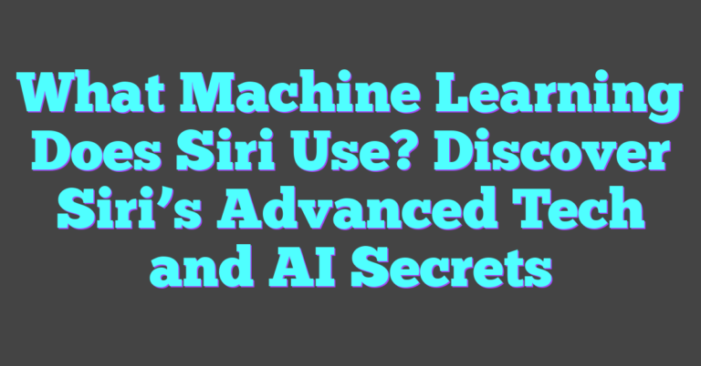 What Machine Learning Does Siri Use? Discover Siri's Advanced Tech And ...