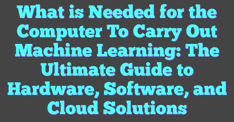 What Is Needed For The Computer To Carry Out Machine Learning: The ...