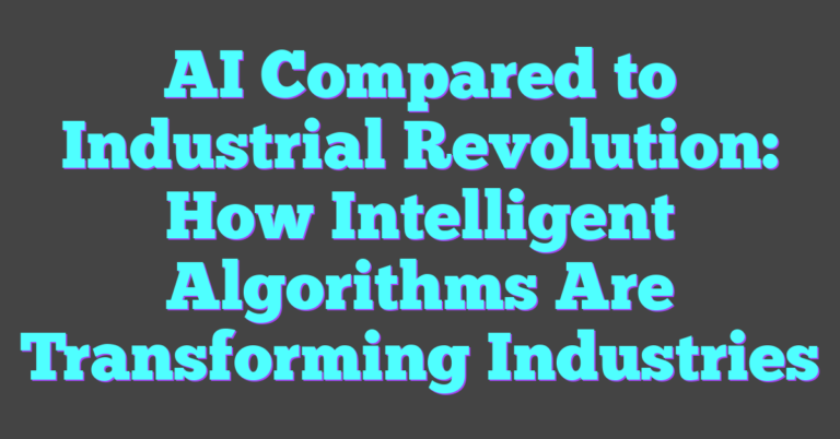 AI Compared To Industrial Revolution: How Intelligent Algorithms Are ...