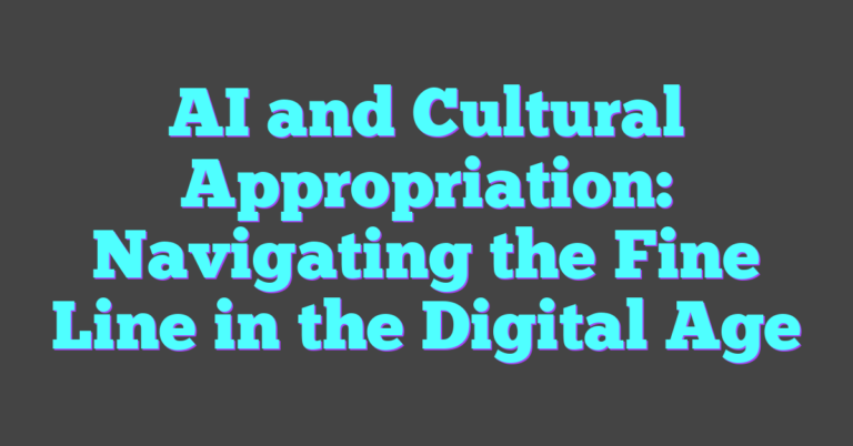 AI And Cultural Appropriation: Navigating The Fine Line In The Digital Age