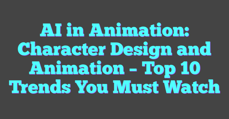 AI In Animation: Character Design And Animation – Top 10 Trends You ...
