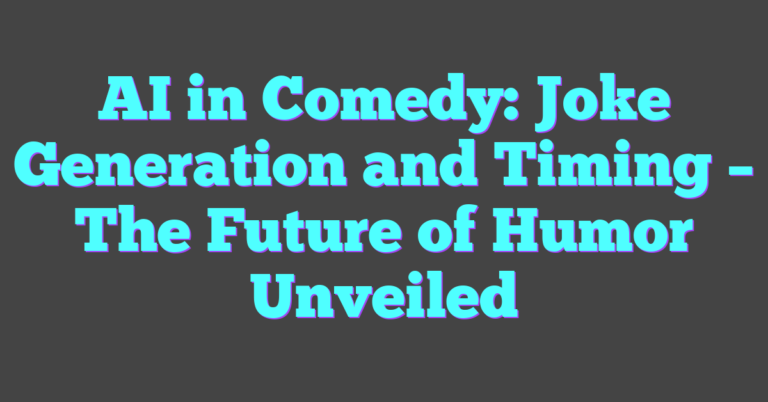 AI In Comedy: Joke Generation And Timing – The Future Of Humor Unveiled