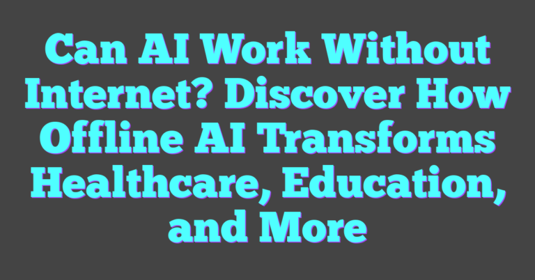 Can AI Work Without Internet? Discover How Offline AI Transforms ...