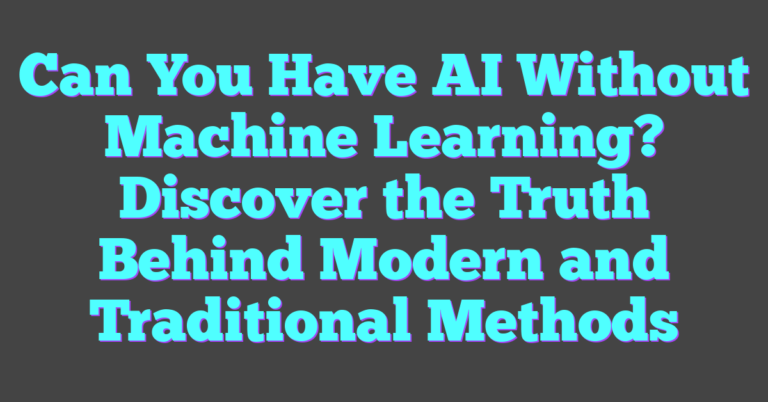 Can You Have AI Without Machine Learning? Discover The Truth Behind ...