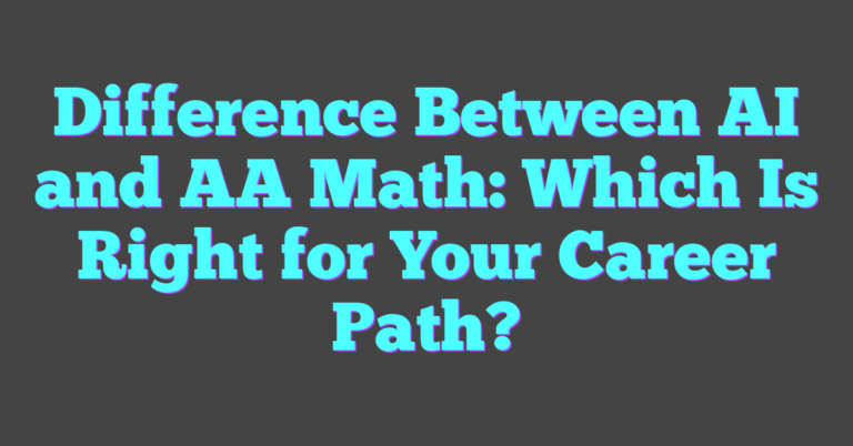 Difference Between AI And AA Math: Which Is Right For Your Career Path?
