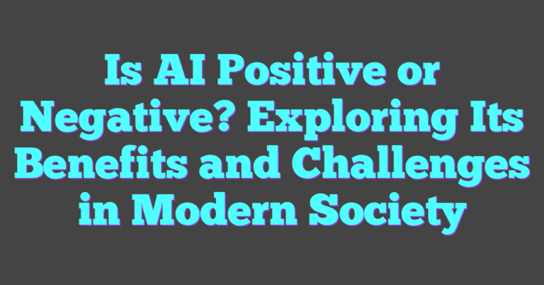 Is AI Positive Or Negative? Exploring Its Benefits And Challenges In ...