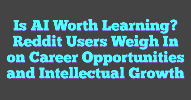 Is AI Worth Learning? Reddit Users Weigh In On Career Opportunities And ...
