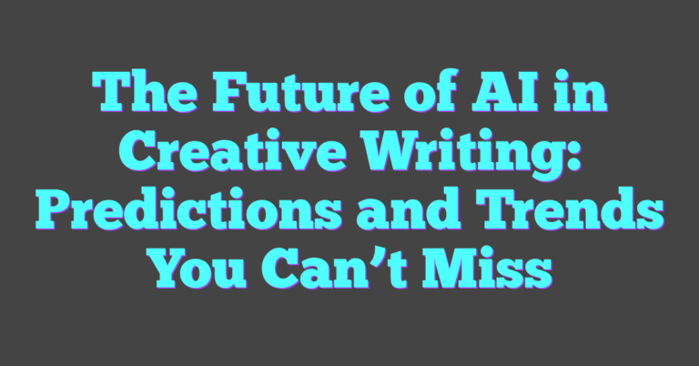 The Future Of AI In Creative Writing: Predictions And Trends You Can’t Miss