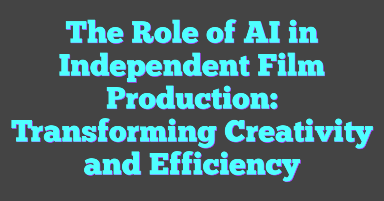 The Role Of AI In Independent Film Production: Transforming Creativity ...