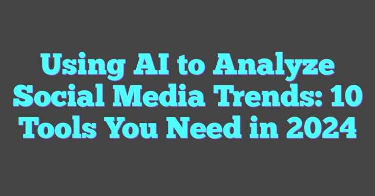 Using AI To Analyze Social Media Trends: 10 Tools You Need In 2024