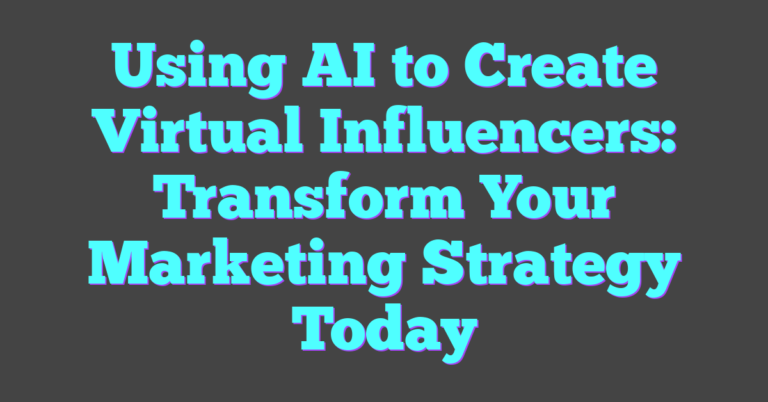 Using AI To Create Virtual Influencers: Transform Your Marketing ...