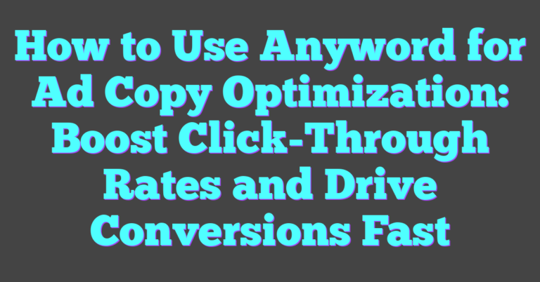 How To Use Anyword For Ad Copy Optimization: Boost Click-Through Rates ...