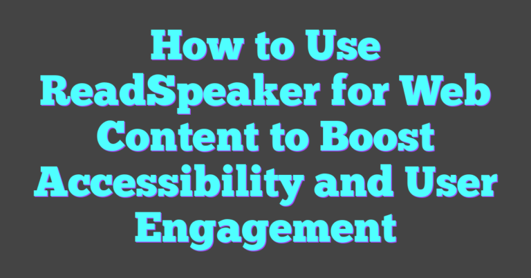How To Use ReadSpeaker For Web Content To Boost Accessibility And User Engagement