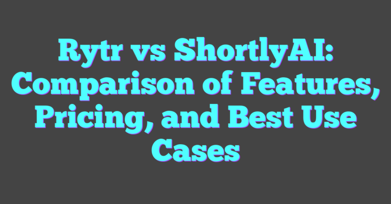 Rytr Vs ShortlyAI: Comparison Of Features, Pricing, And Best Use Cases